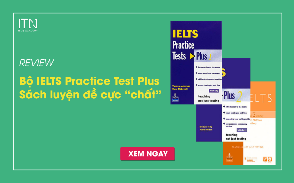 Review Trọn Bộ IELTS Practice Test Plus - Sách luyện đề cực “chất”